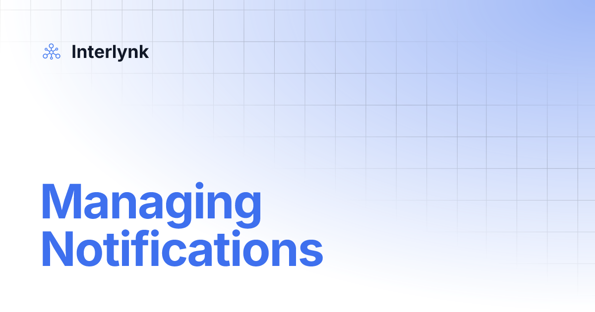 Managing Notifications | Interlynk